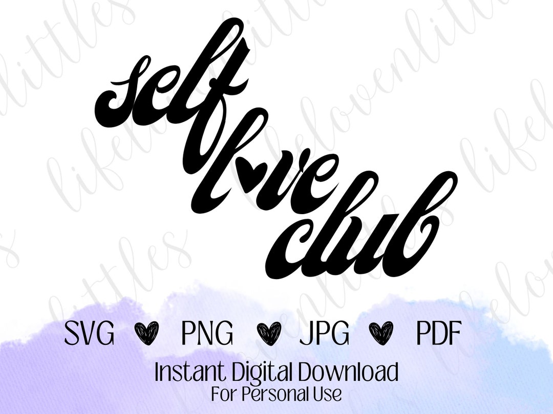 Self Love Club SVG, Self Love Club SVG, Cut File, Digital Download ...