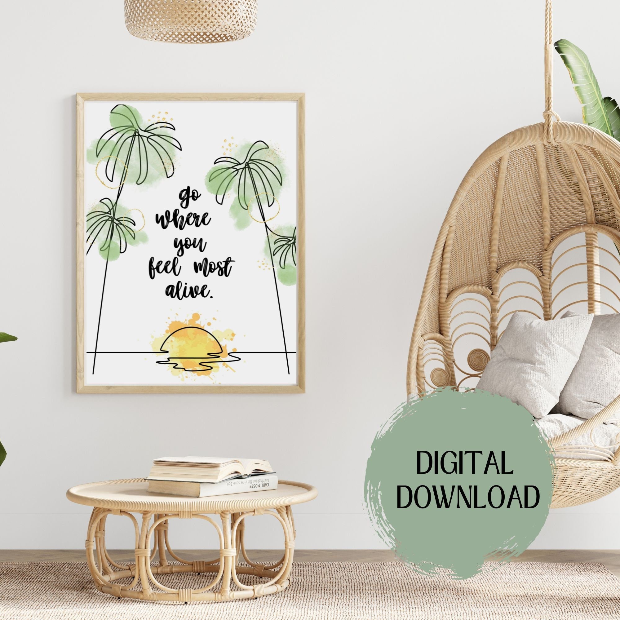 Go Where You Feel Most Alive, Printable Wall Art, Inspirational Quote ...