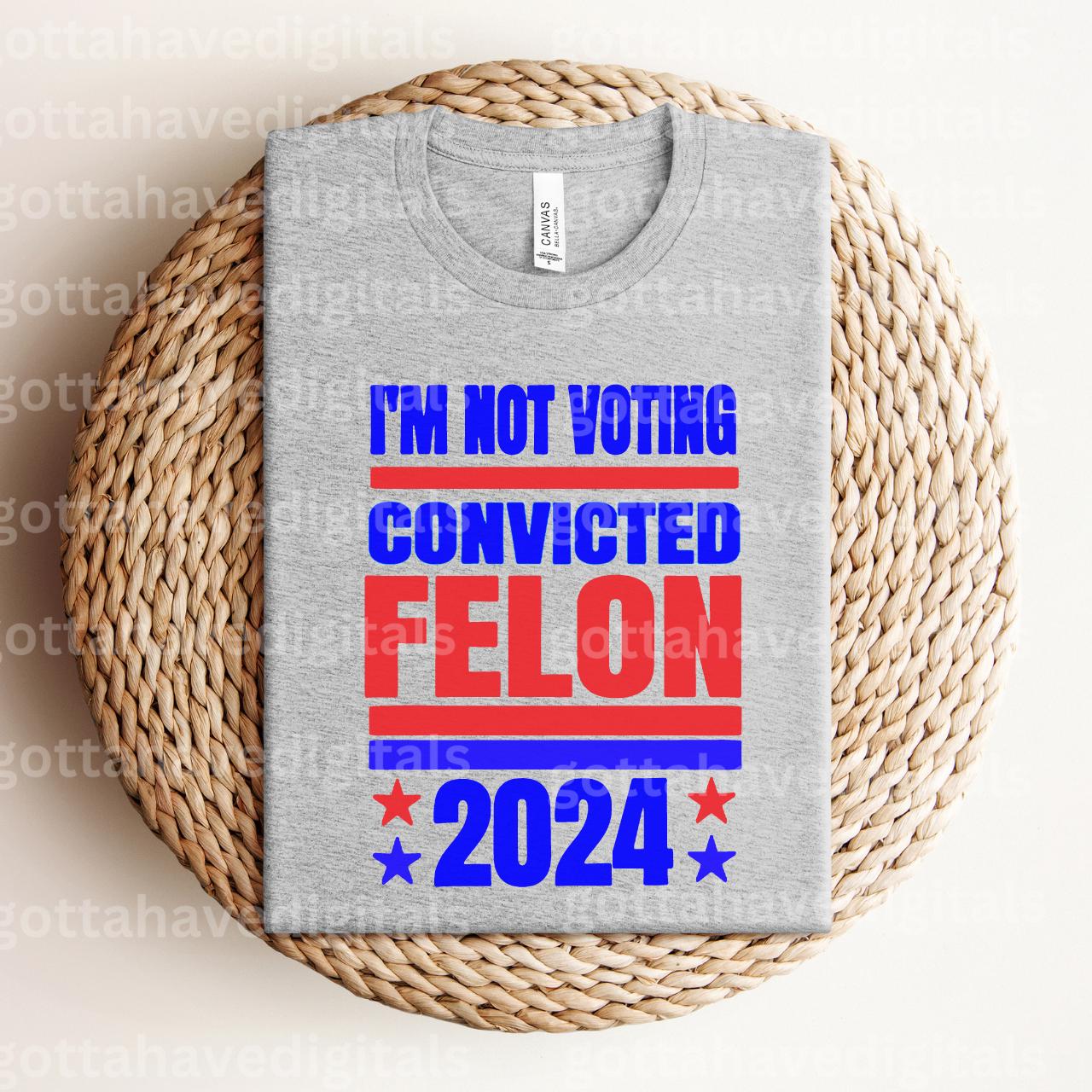 I'm Not Voting Convicted Felon, Cut File Cricut, Instant Download ...