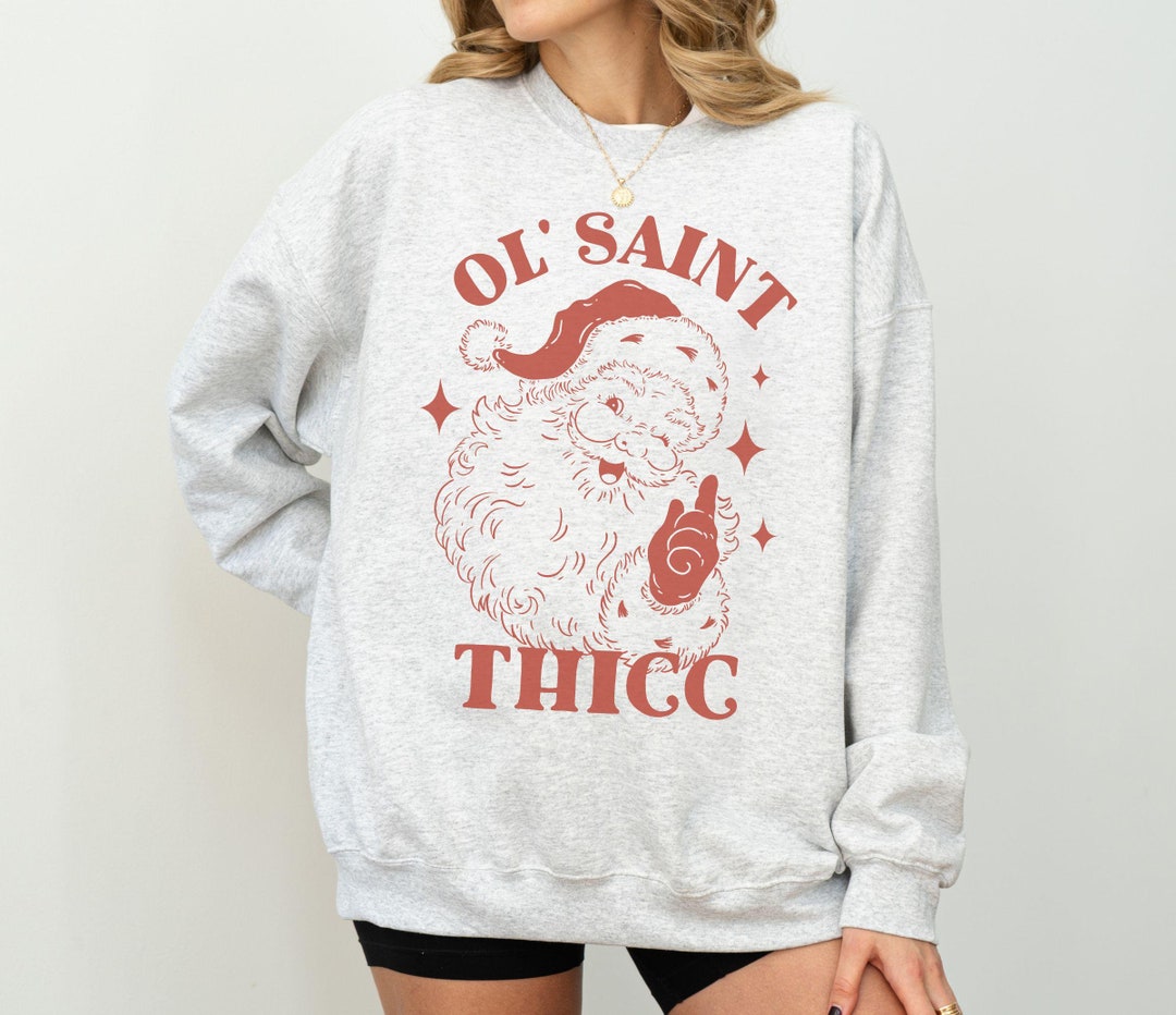 Retro Santa Christmas Sweatshirt, Ol' Saint Thicc, Funny Santa Shirt ...