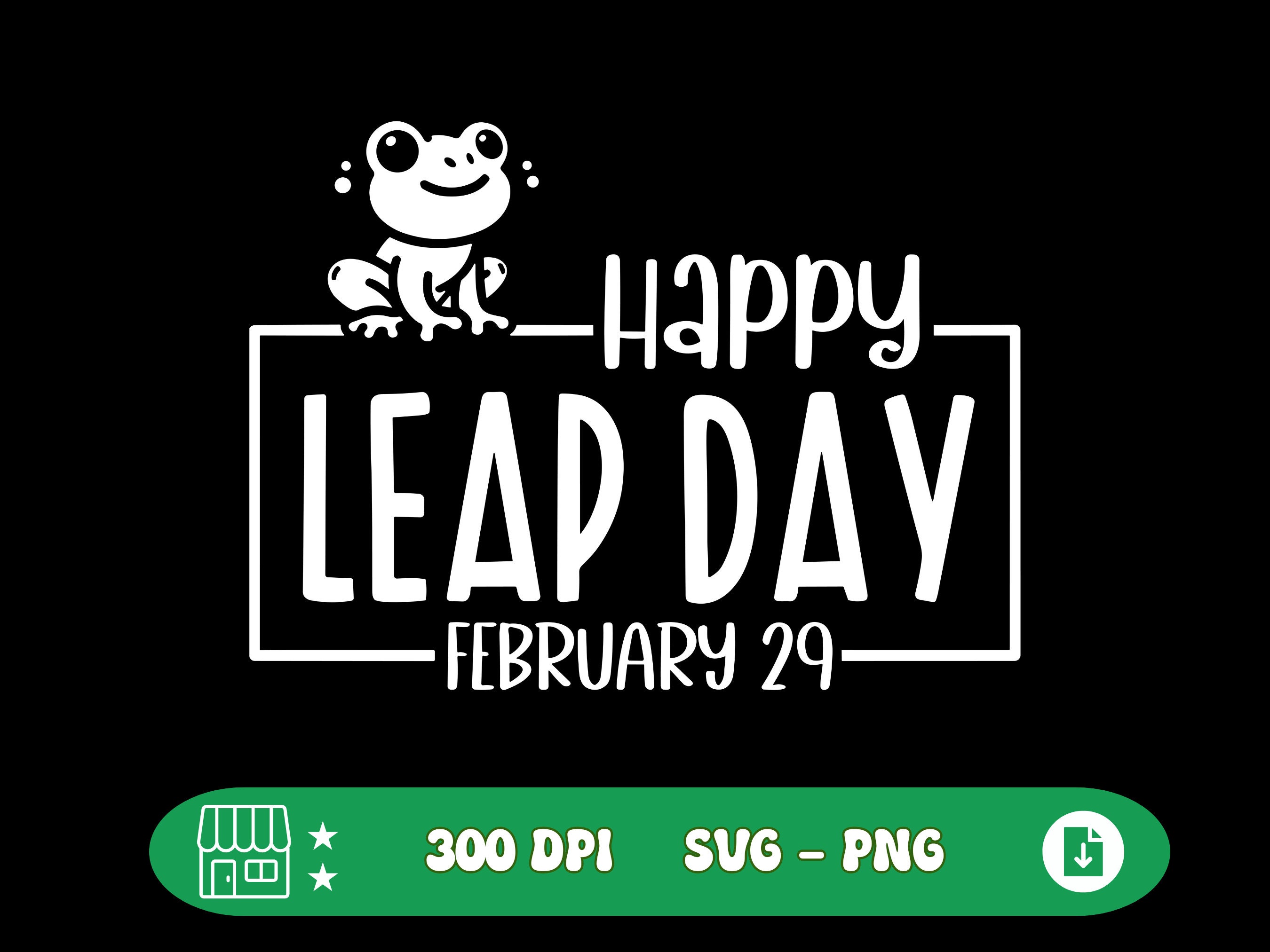 Happy Leap Day February 29 SVG PNG, Funny Birthday Shirt Svg, Born ...