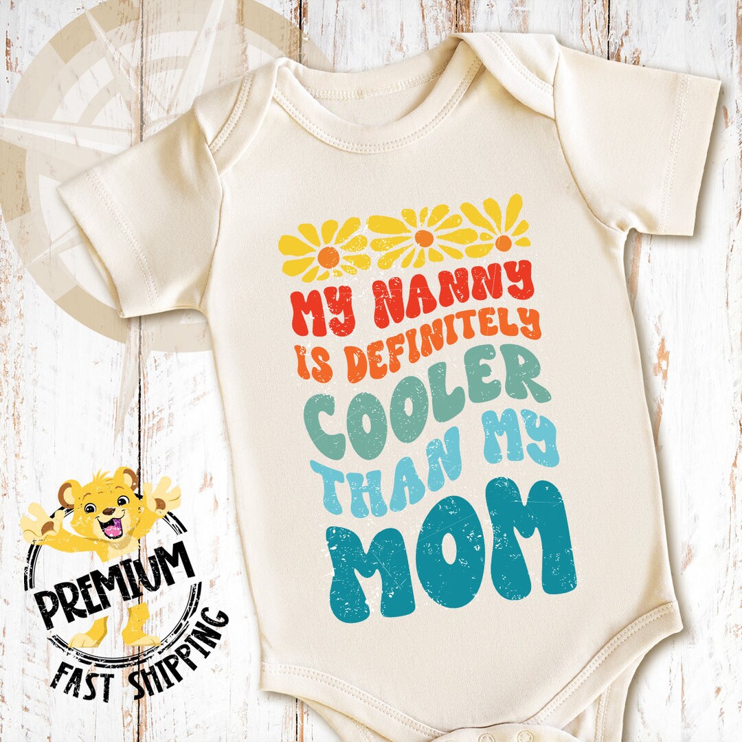 My Nanny is Definitely Cooler Than My Mom Onesie® - Funny Family ...