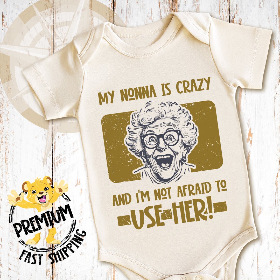 My Nonna is Crazy and I'm Not Afraind to Use Her Onesie®, Nonna Baby ...
