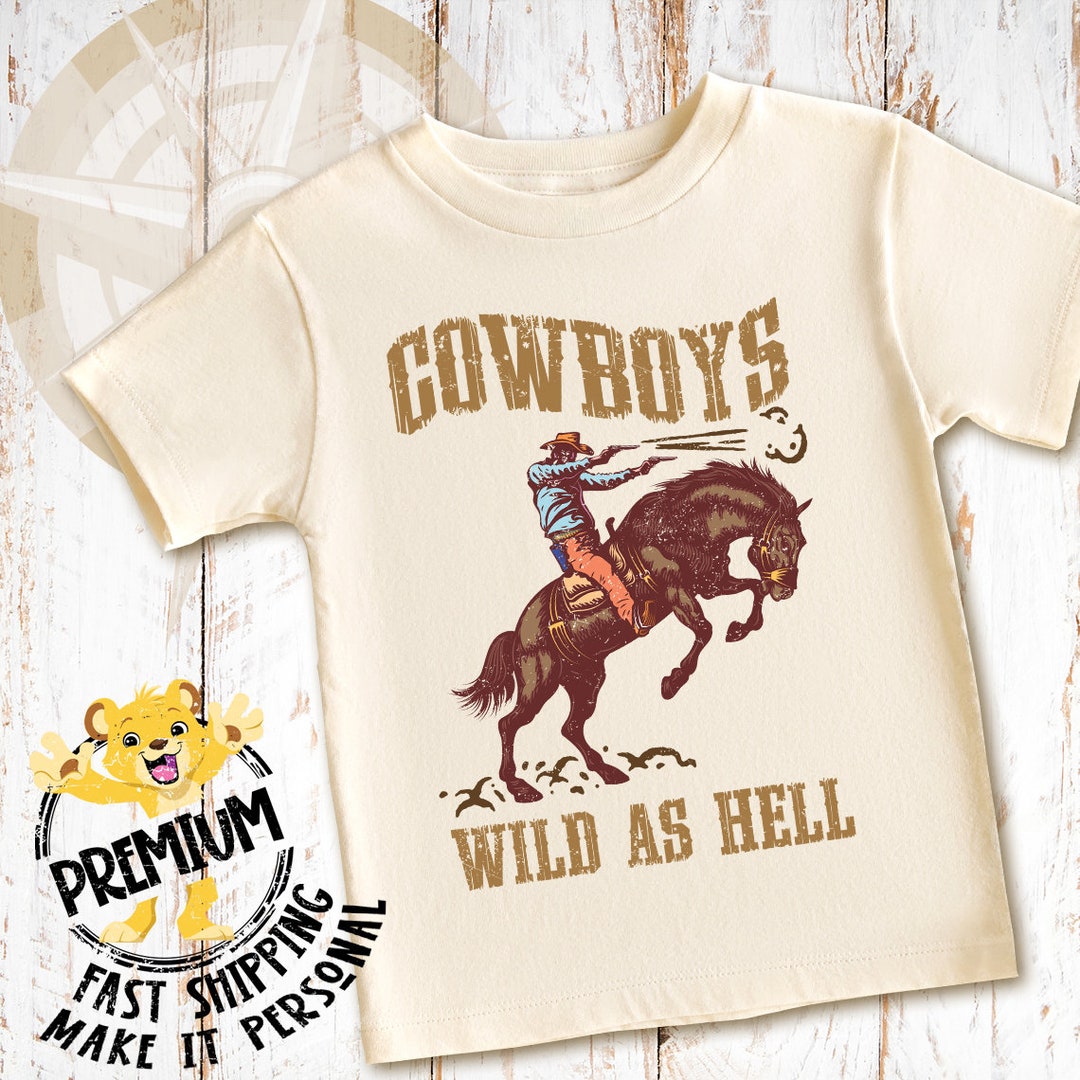 Cowboys Wild as Hell Shirt & Onesie®, Cowboy Western Toddler Shirt ...