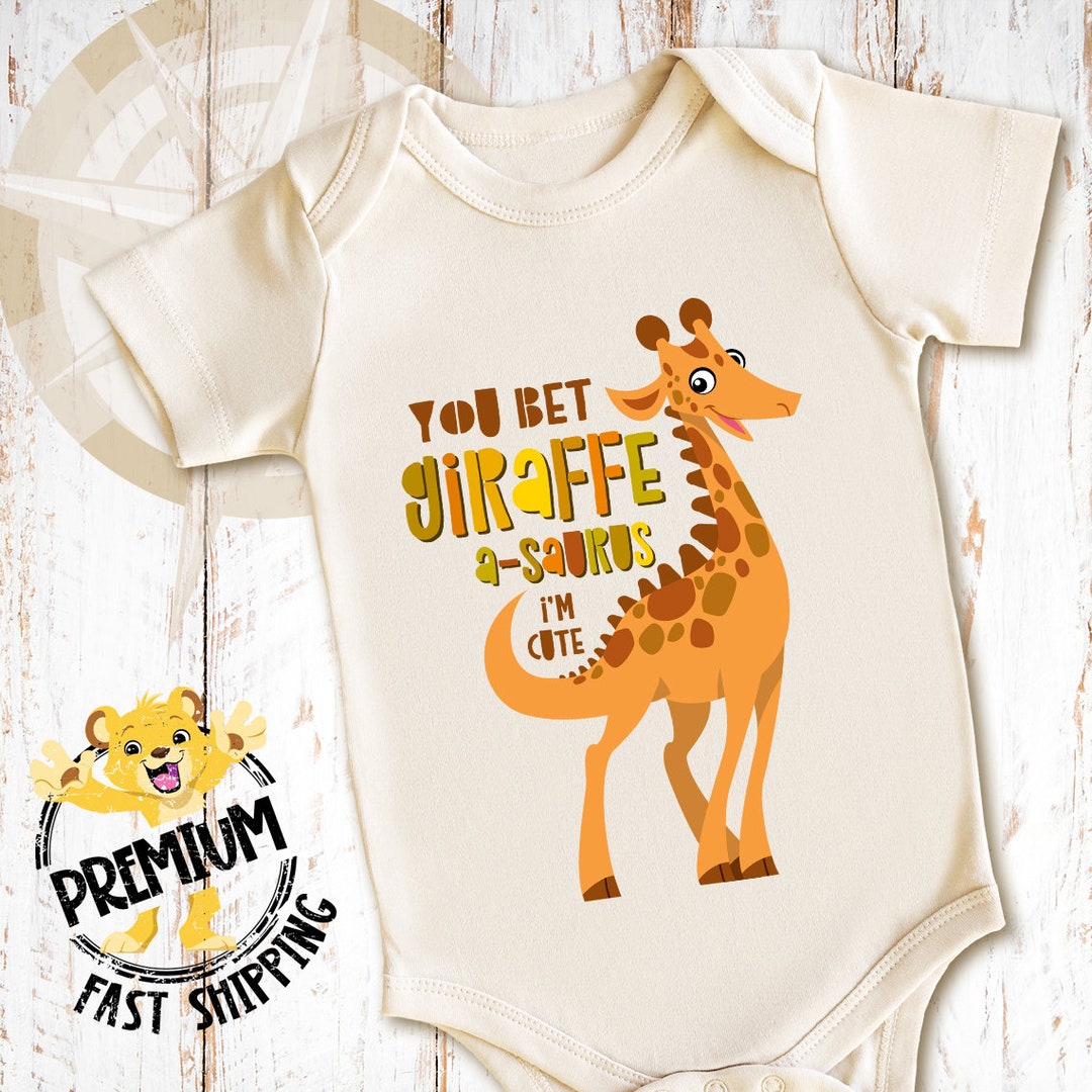 You Bet Giraffe-a-saurus I'm Cute Onesie®- Adorable Newborn or Toddler ...