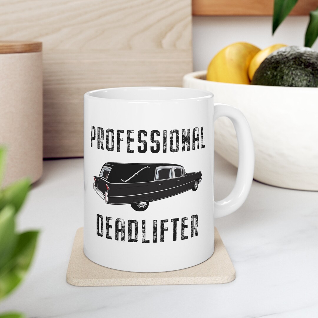 Professional Deadlifter Hearse Mug 11oz & 15oz, Gifts for Morticians ...