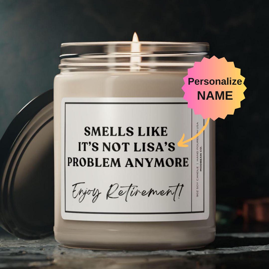 Retirement Gift Candle, Personalized Smells Like It's Not My Problem ...