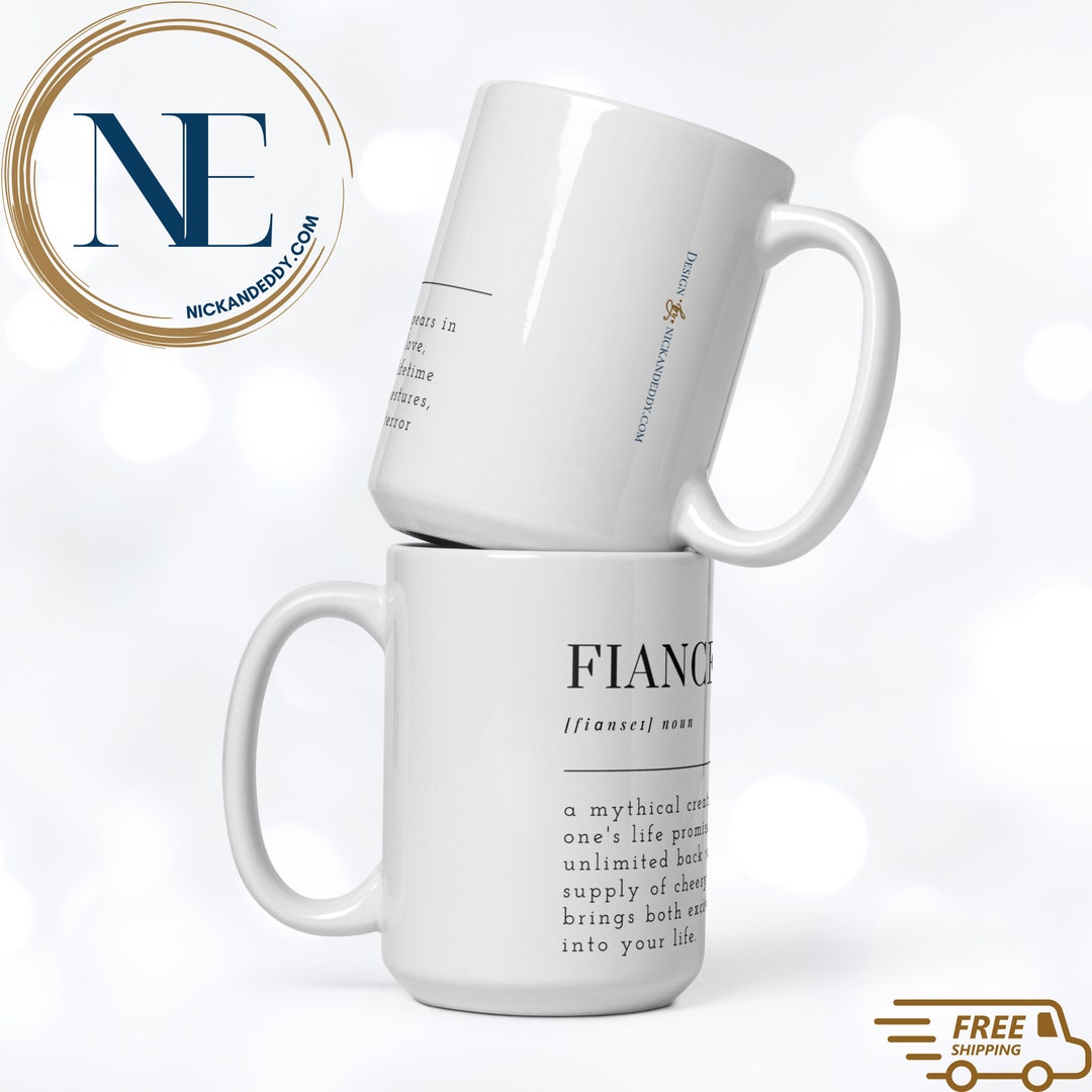 FIANCE DEFINITION White Glossy Mug, 15 Oz Gift for Him Print Design ...