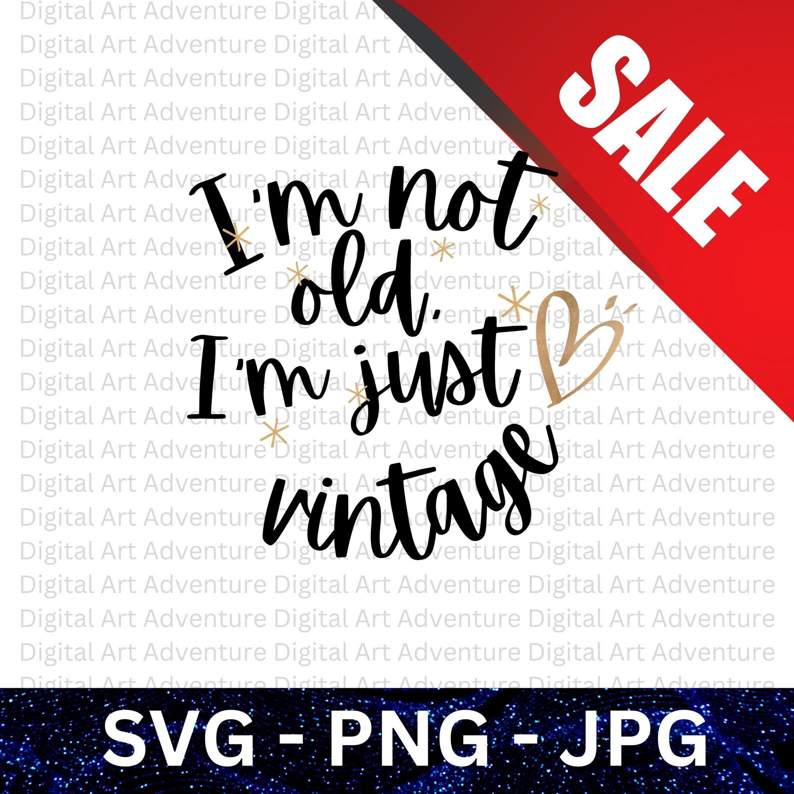 I'm Not Old, I'm Just Vintage -print, PNG JPG SVG, T-shirt Print ...