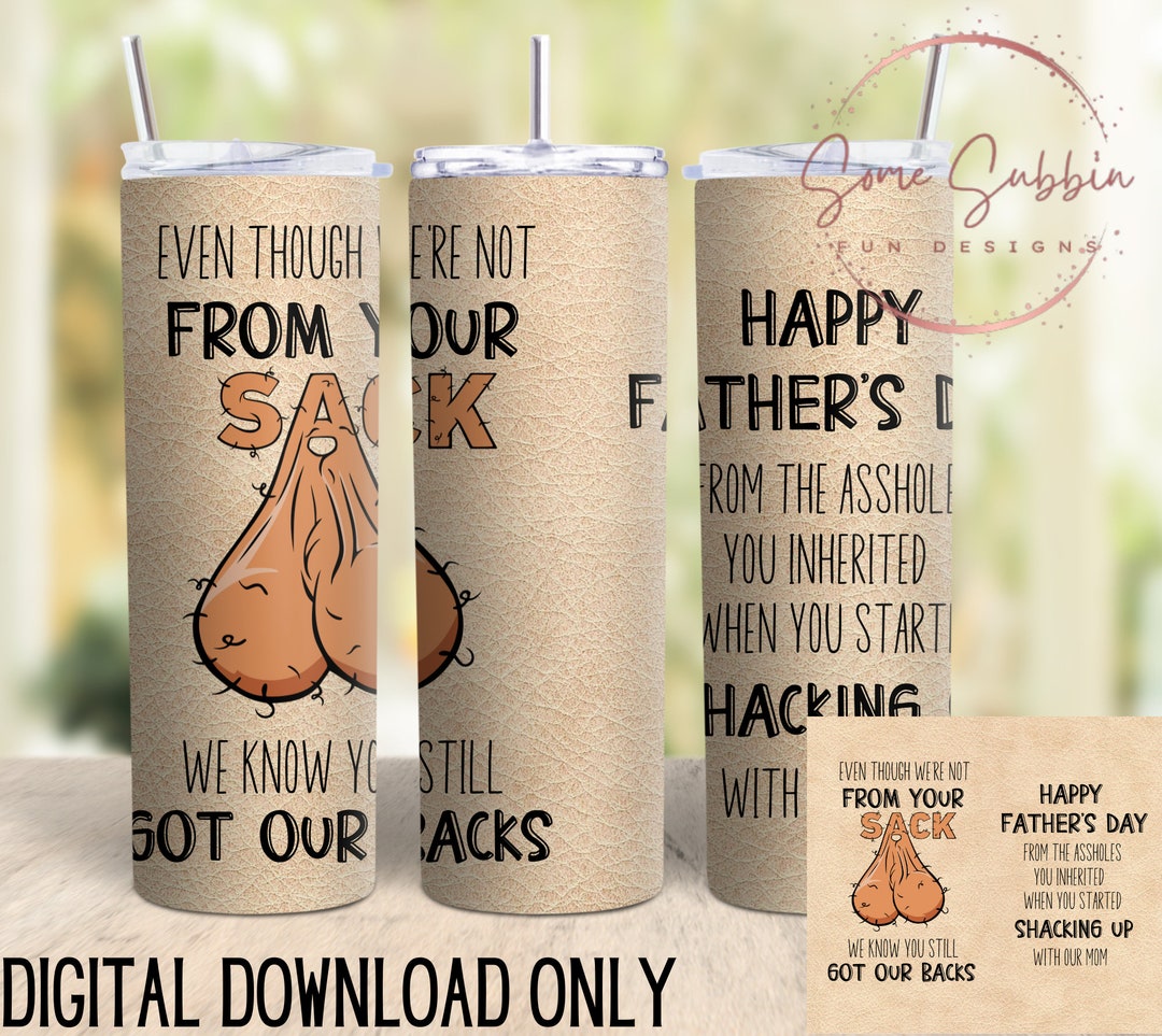 Even Though We're Not From Your Sack We Know You Got Our Backs Tumbler ...