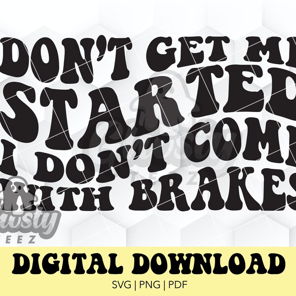 Svg Dont Get Me Started I Dont Come With Brakes - Etsy