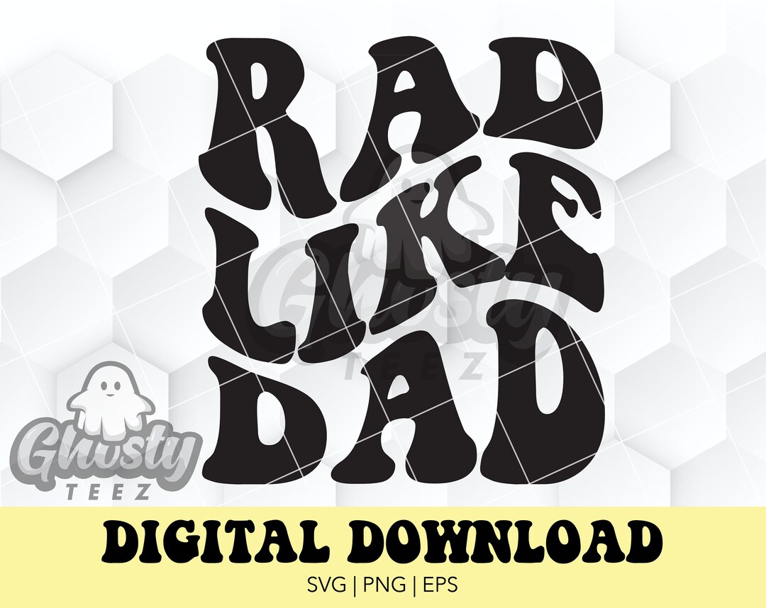 Rad Like Dad Svg, Rad Kid Svg, Rad Kiddo Png, Rad Like Daddy ...