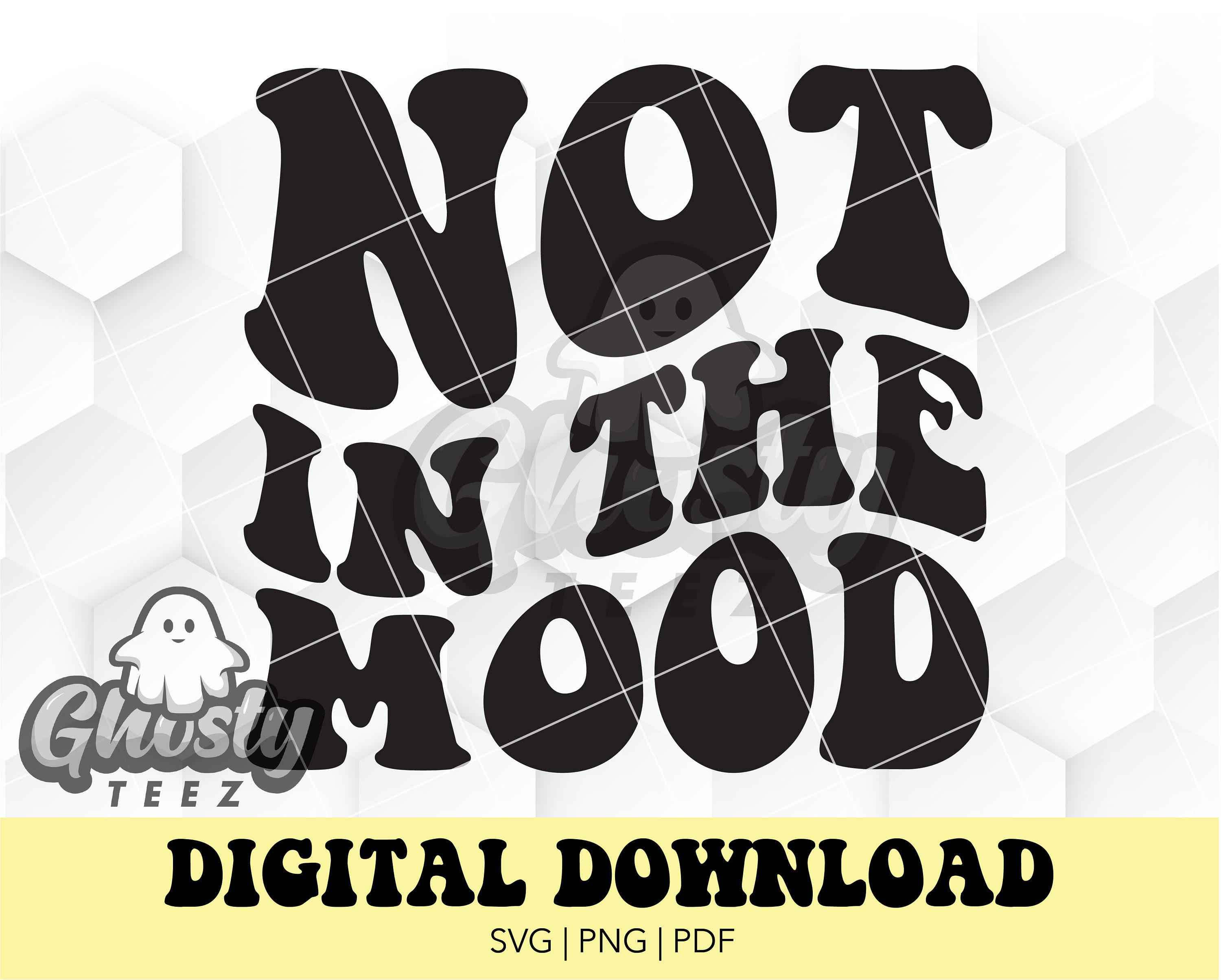 Not in the Mood SVG, Png, Pdf, Not Today Digital File, Mood Png ...
