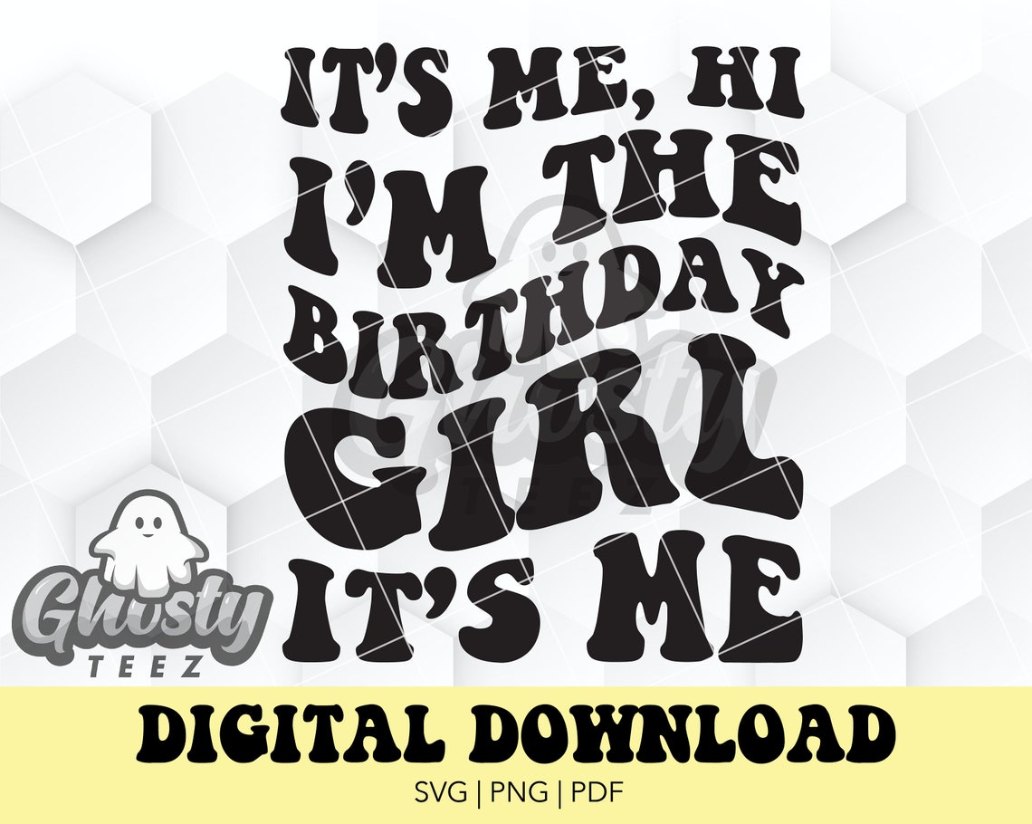 Birthday Girl It's Me SVG, Png, Concert Shirt, Birthday Girl Png ...