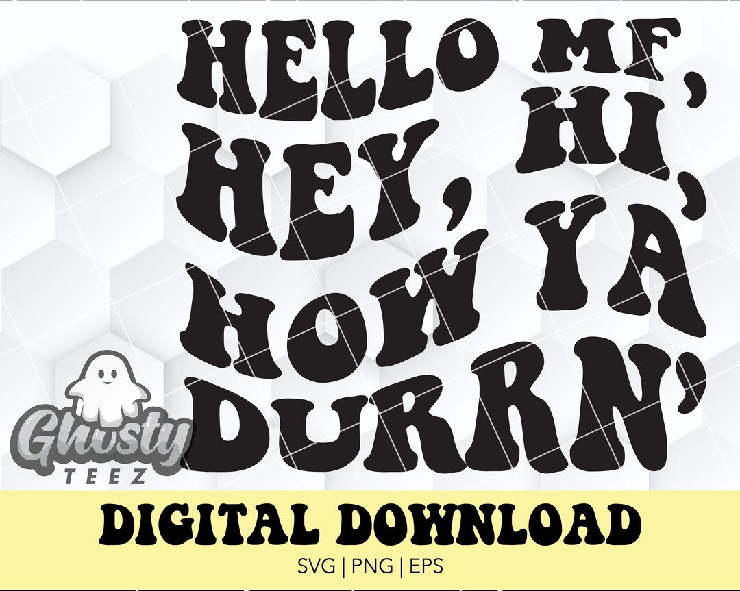 Hello MF Hey, Hi, How Ya Durrn' SVG, Png, Eps, Hello MF Digital ...