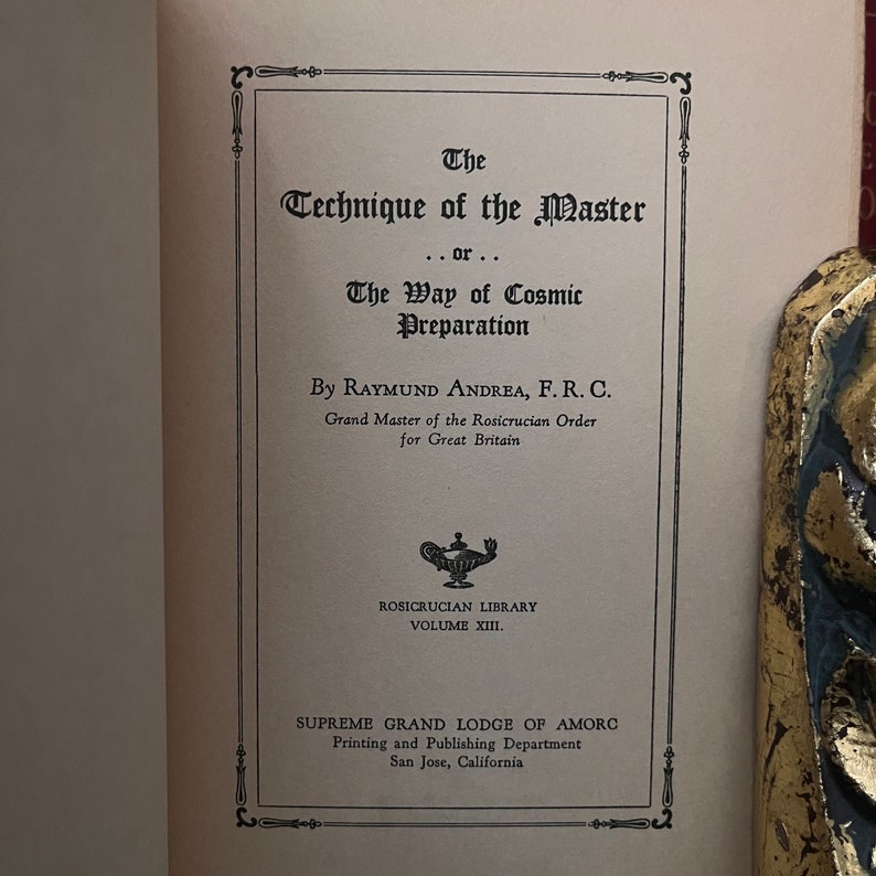 Techniques of the Master, by Raymund Andrea FRC (1936) - AMORC ...