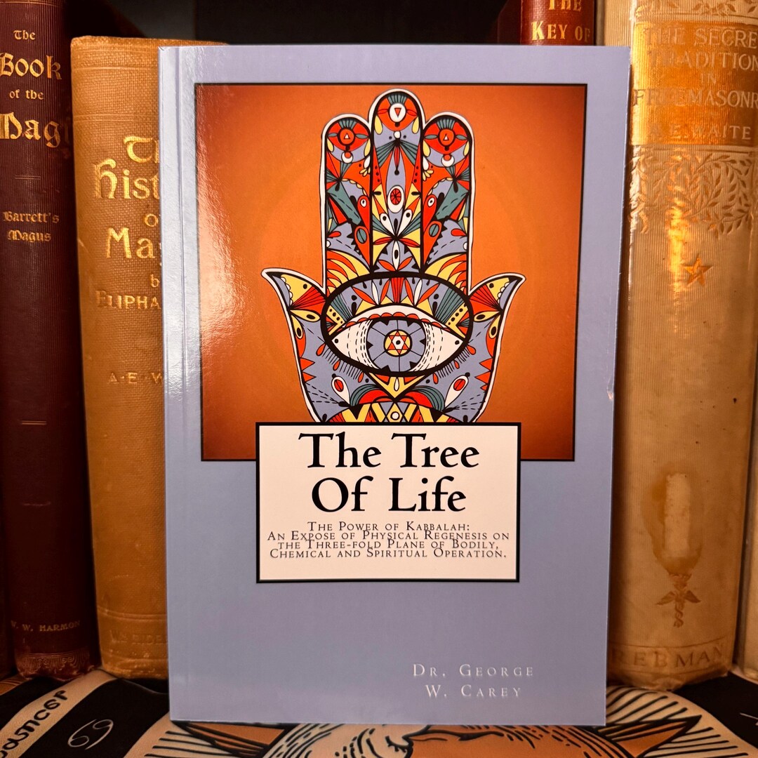 The Tree of Life: the Power of Kabbalah George W. Carey - Astrotheology ...