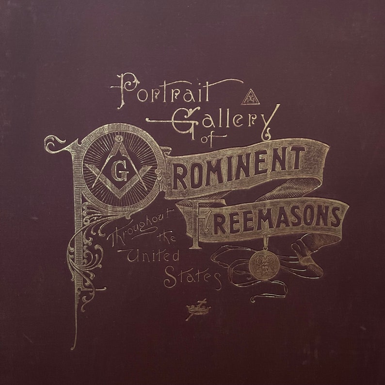 Portrait Gallery of Prominent Freemasons Throughout the United States ...