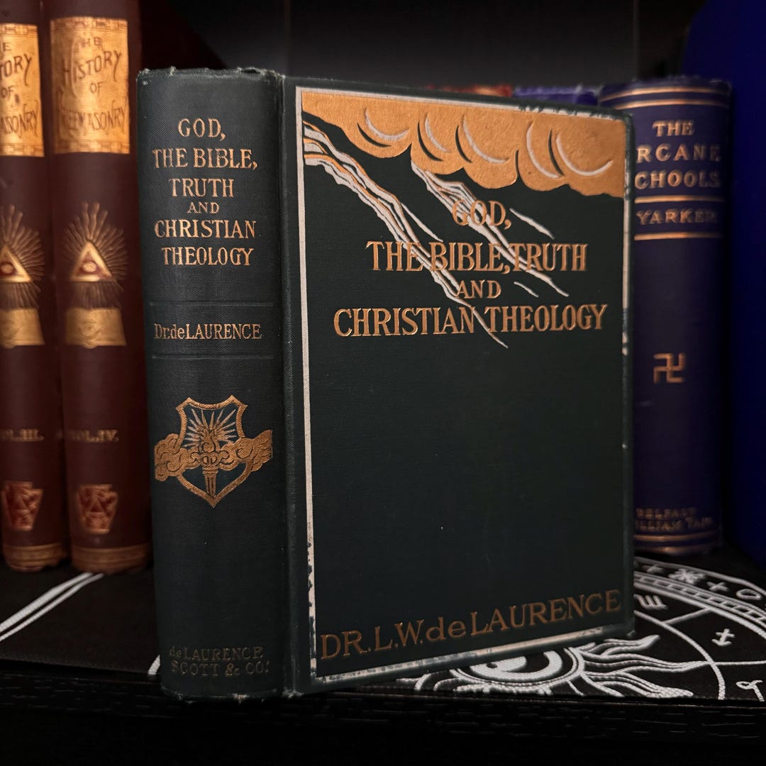 God the Bible, Truth & Christian Theology, Dr LW De Laurence 1909 ...