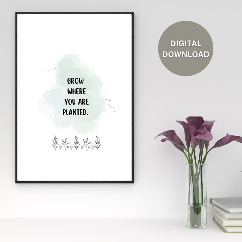 Grow Where You Are Planted Printable Wall Art, Motivational Quote ...