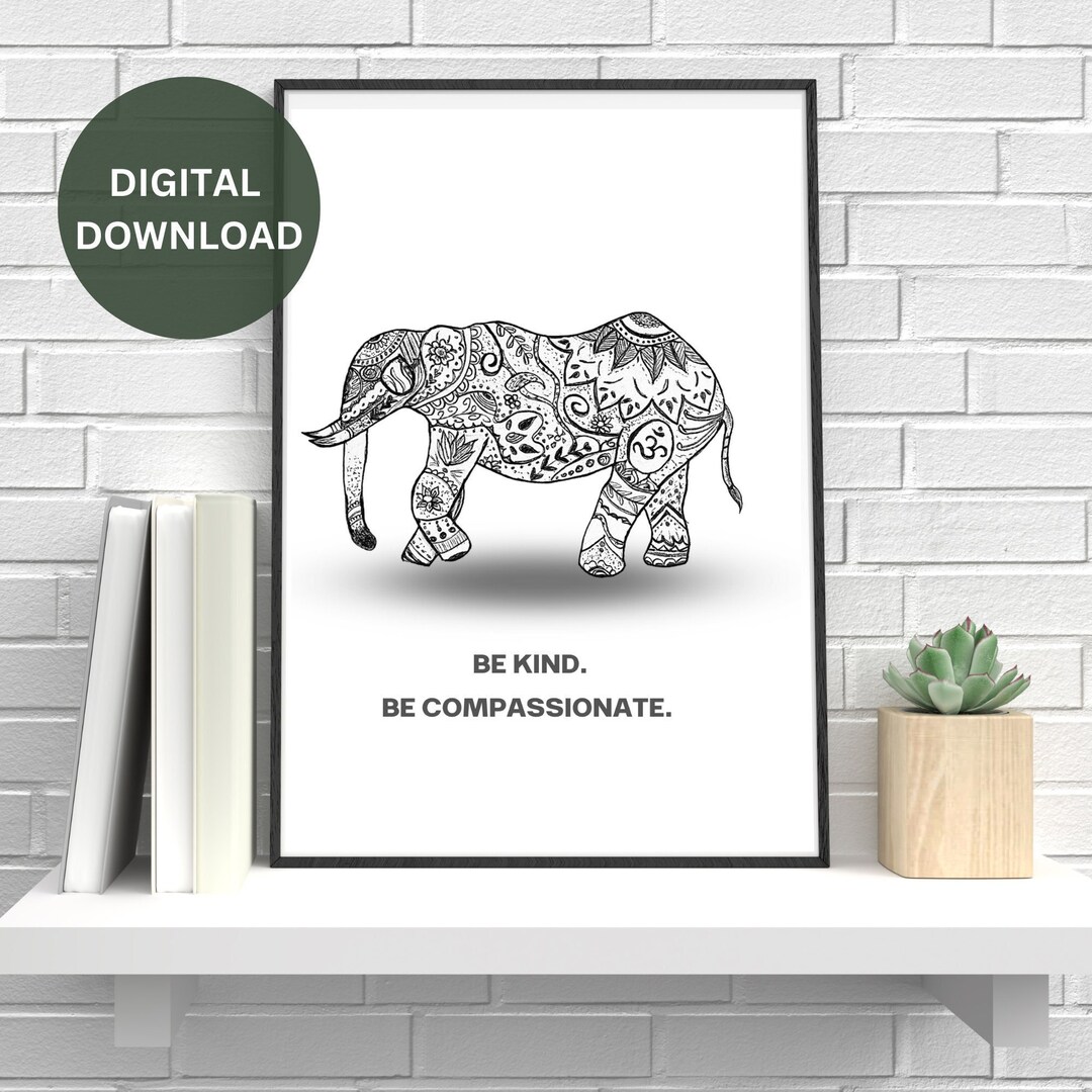 Be Kind, Be Compassionate Printable Wall Art, Elephant, Abstract Design ...