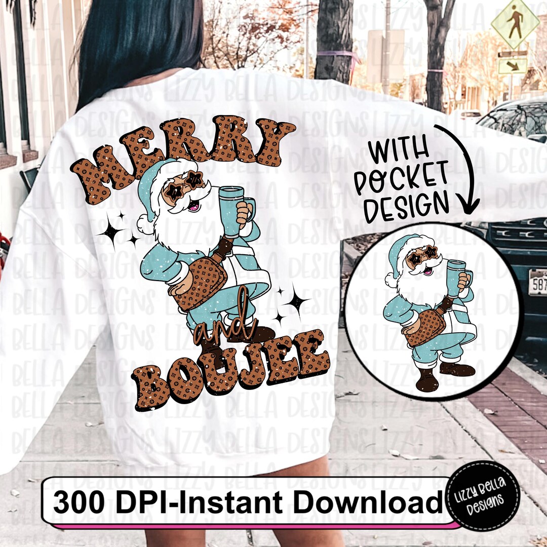 Boujee Santa PNG, Merry and Boujee Png, Santa Png, Holiday Shirt Design ...