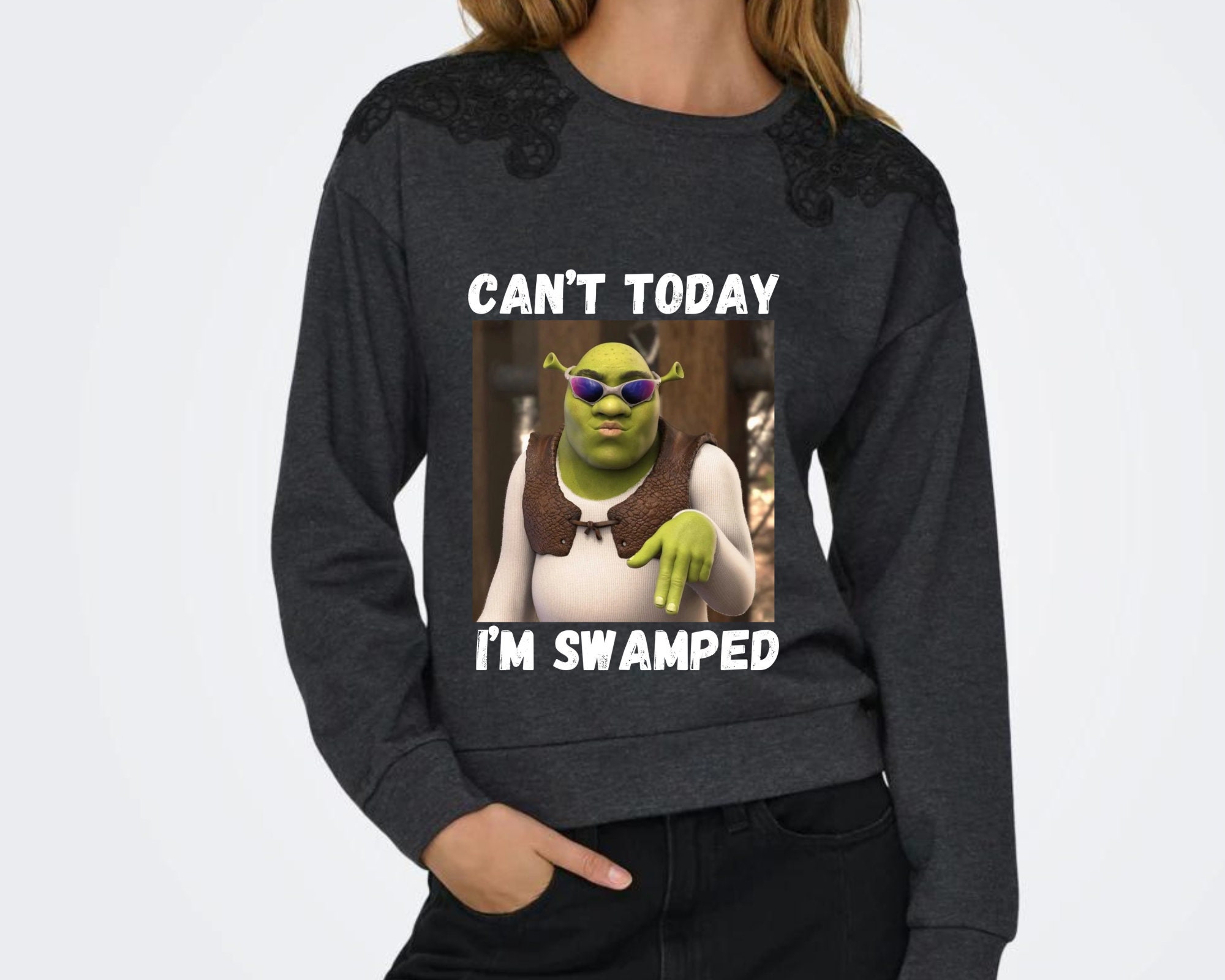 Can't Today I'm Swamped T-shirt, Shrek Sweatshirt for Men and Women ...