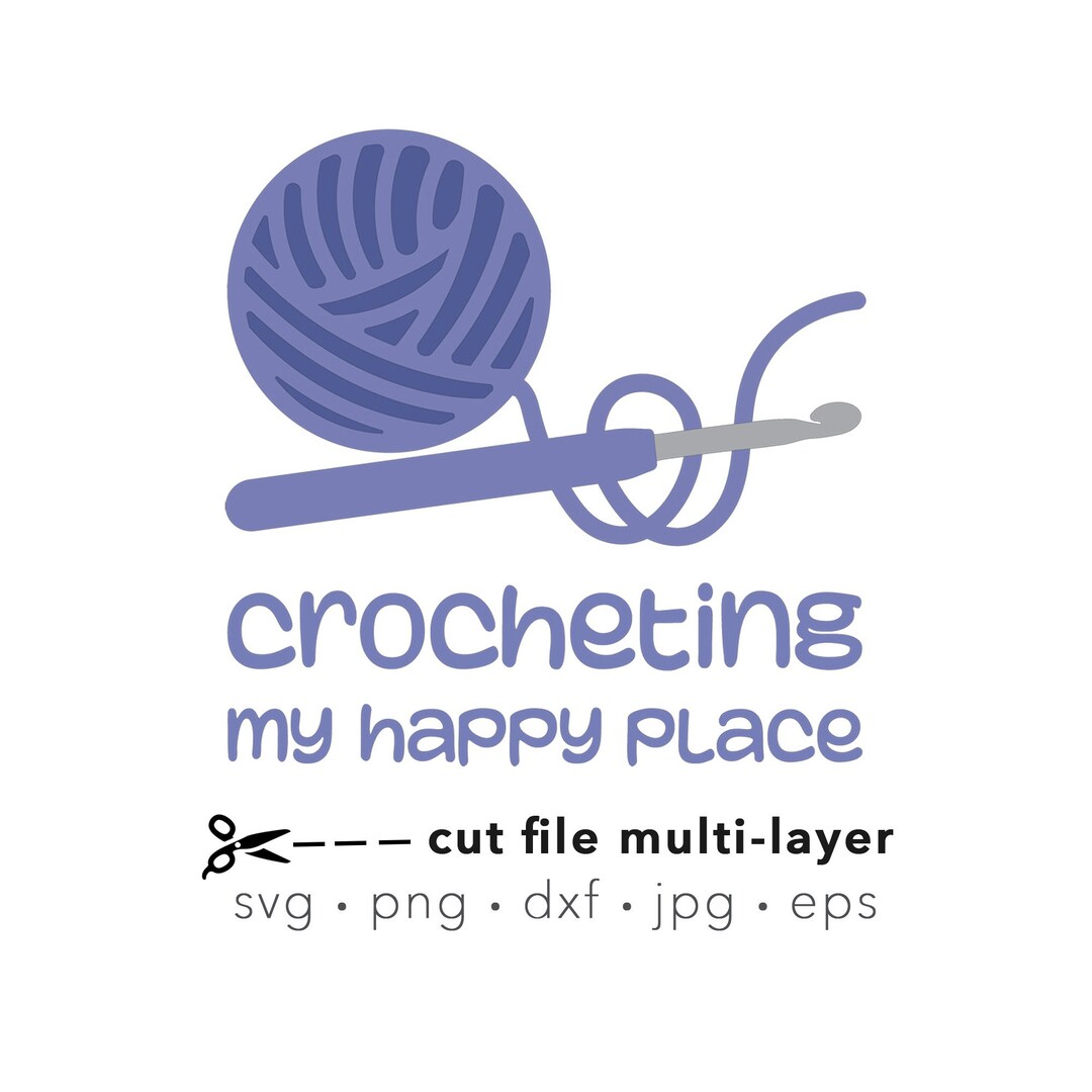 Crocheting Svg, Happy Place, Hook and Yarn Clipart, Layered Digital Cut ...