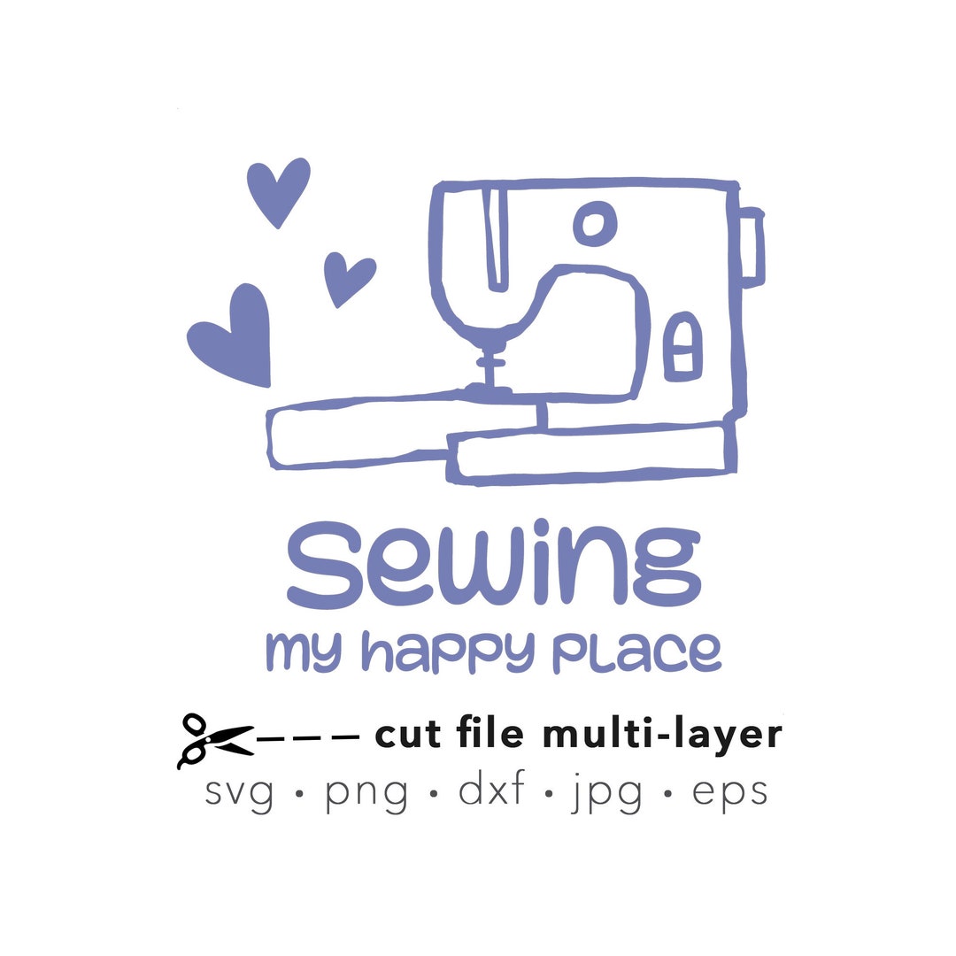 Sewing Svg, Sewing Cute Saying Png, Sewing Happy Place, Silhouette File ...