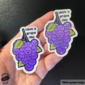 Have a Grape Day Sticker - Glossy and Sparkle Holographic Waterproof ...