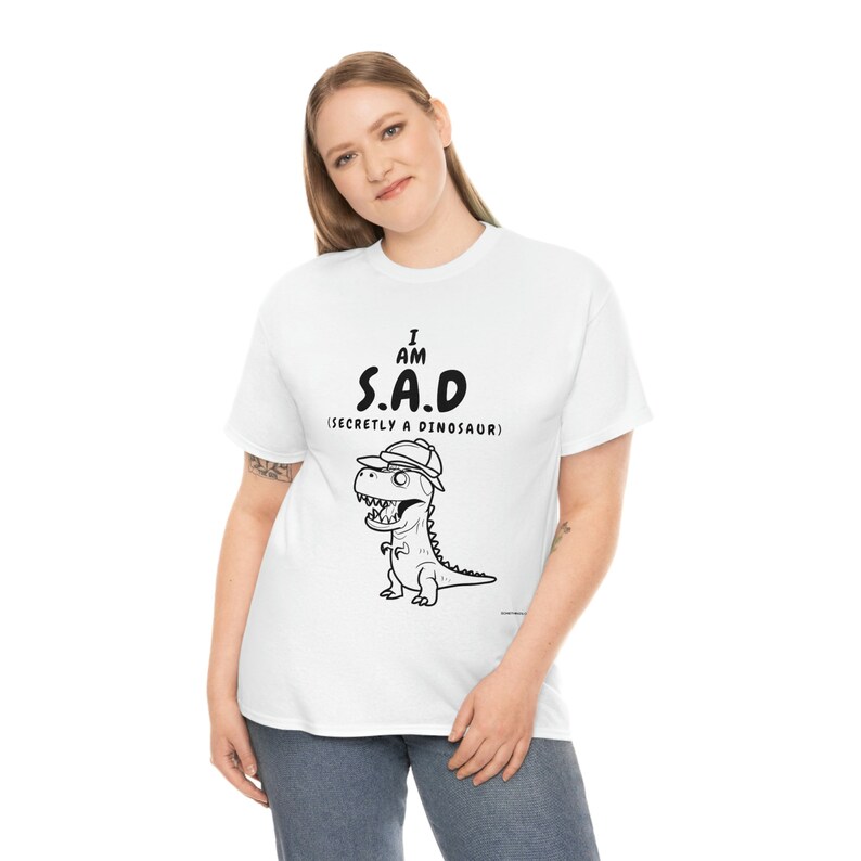 I Am Sad Dinosaur T Shirt, Secretly A Dinosaur T Shirt, Gift T Shirt ...