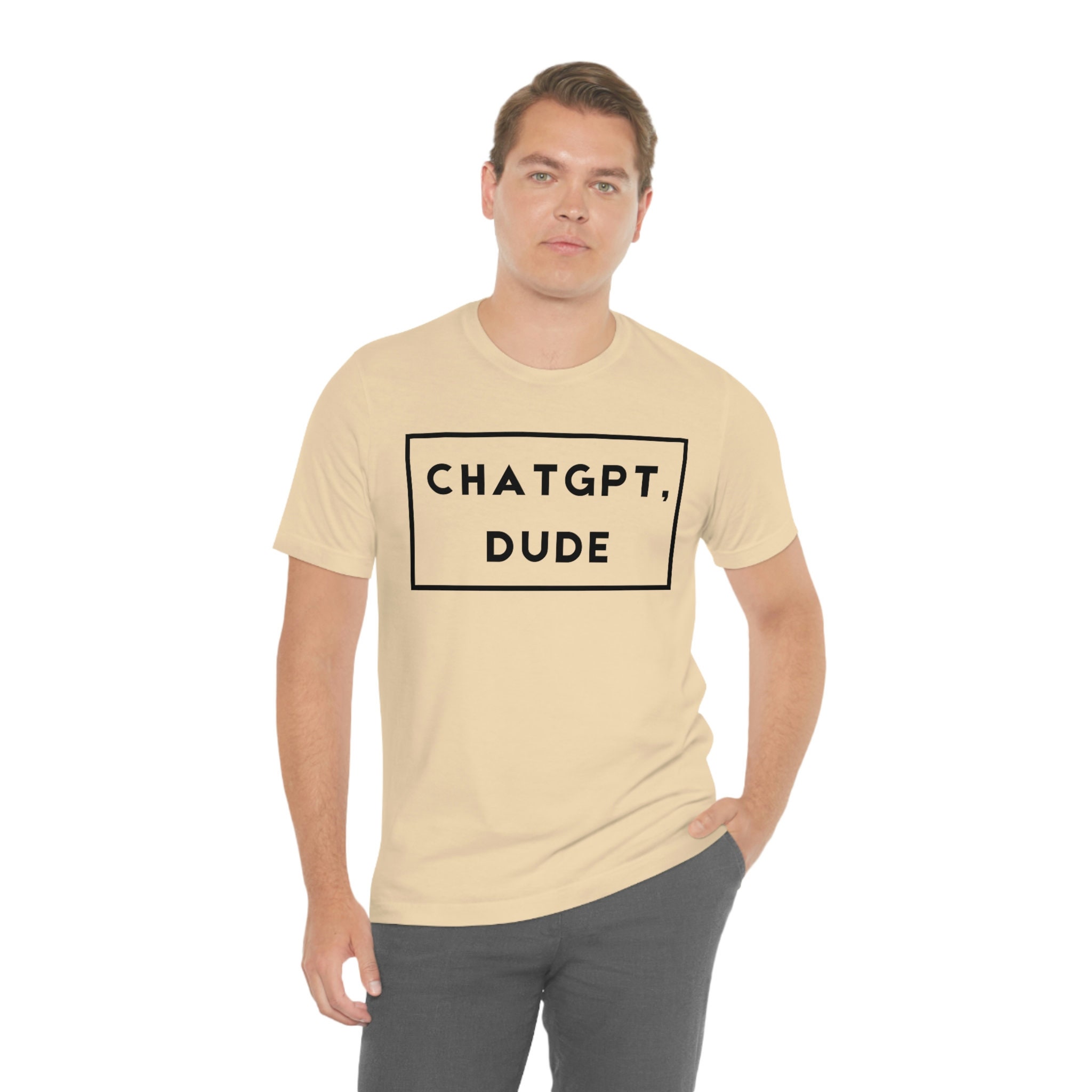 Chatgpt, Dude Funny T Shirt AI T Shirt Comedy T Shirt Funny Gift for ...