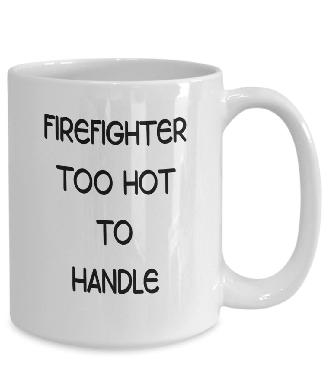 Firefighter Too Hot Mug, Gifts for Firefighters, Firefighter Gift ...