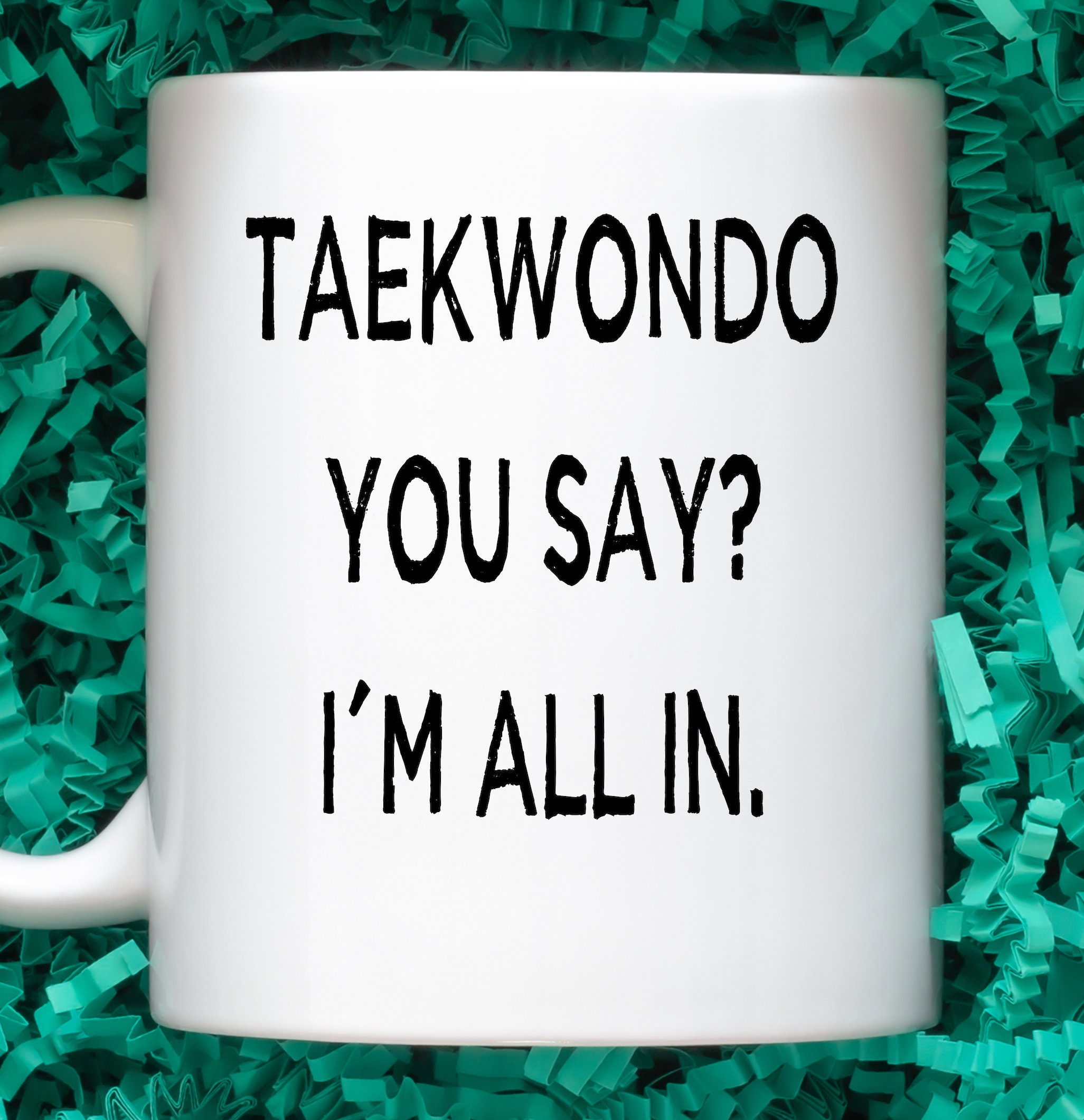 Taekwondo You Say, Taekwondo Mug, Taekwondo Gift, Taekwondo Trainer ...
