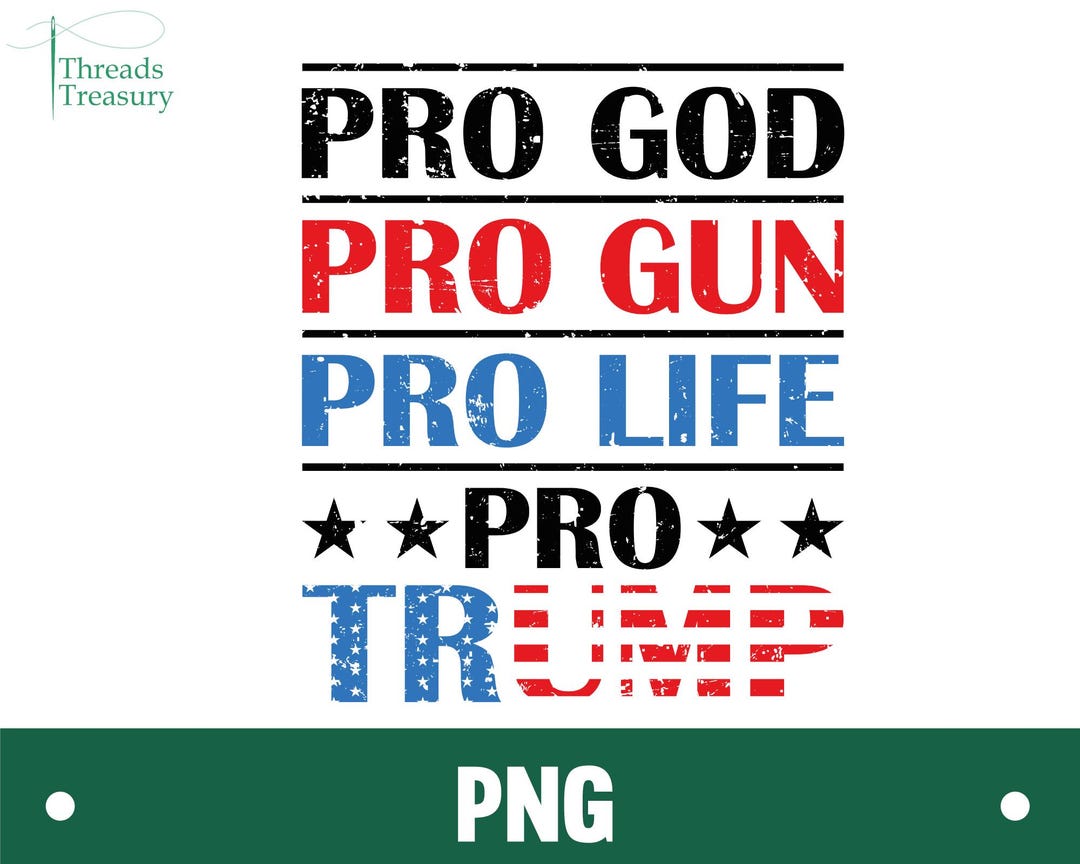 Pro God Pro Gun Pro Life Pro Trump Png, American Flag Png, Trump 2024 ...
