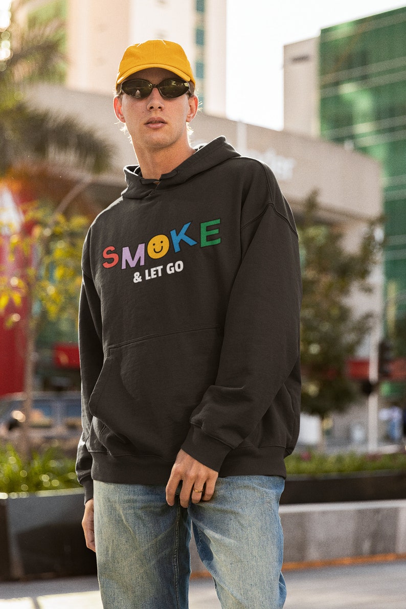 Smoke and Let Go Hoodie, Weed Hoodie, Marijuana Clothing, Stoner Gift ...