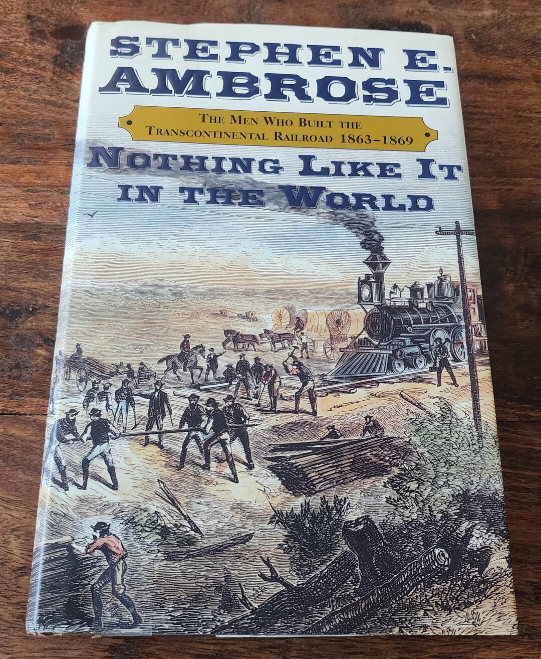 Nothing Like It in the World Stephen E. Ambrose Transcontinental ...