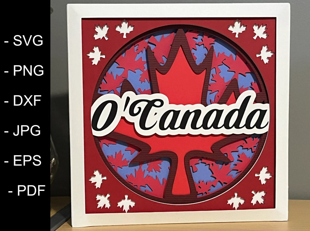 O'canada 3D SVG | Canada Day Shadow Box | Canada Layered Project - Etsy