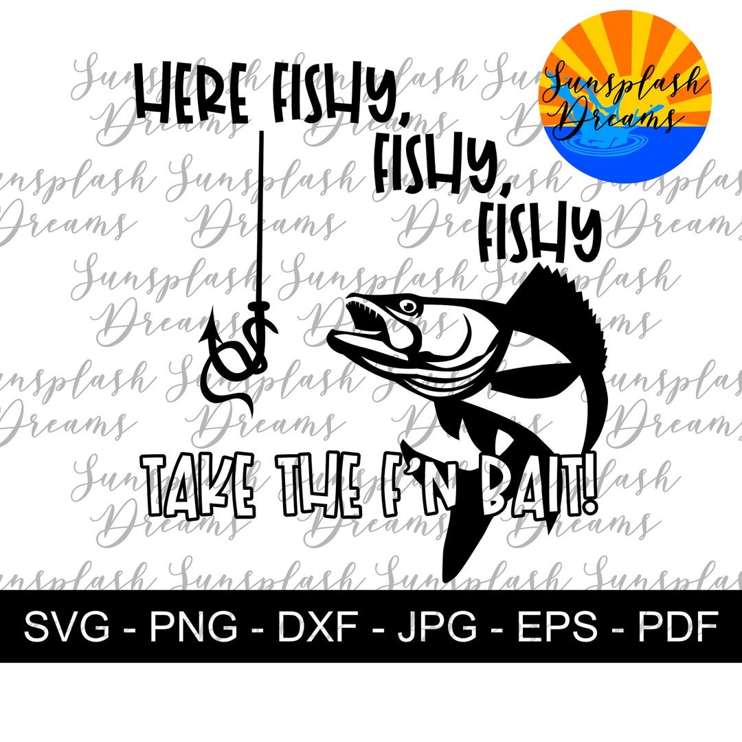 Here Fishy, Fishy, Fishy | SVG Cut File | Cricut | Silhouette | Fishing ...