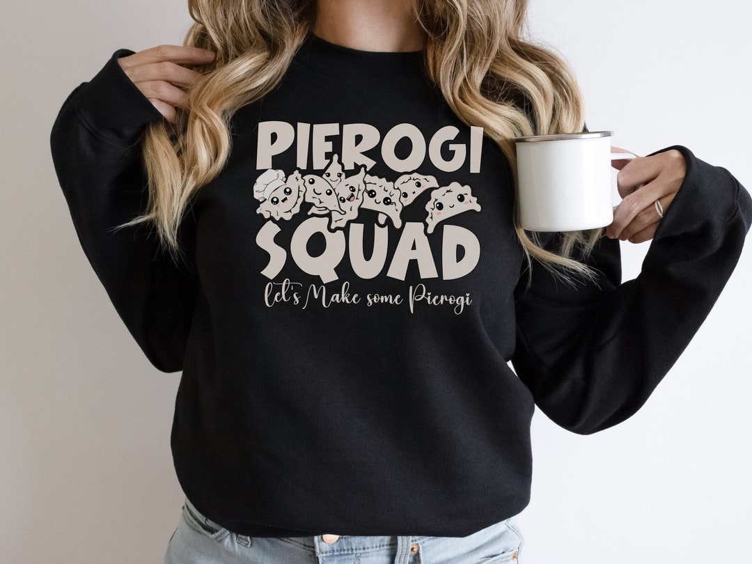 Pierogi Squad Sweatshirt, Let's Make Some Pierogi Graphic Tee, Pierogi ...