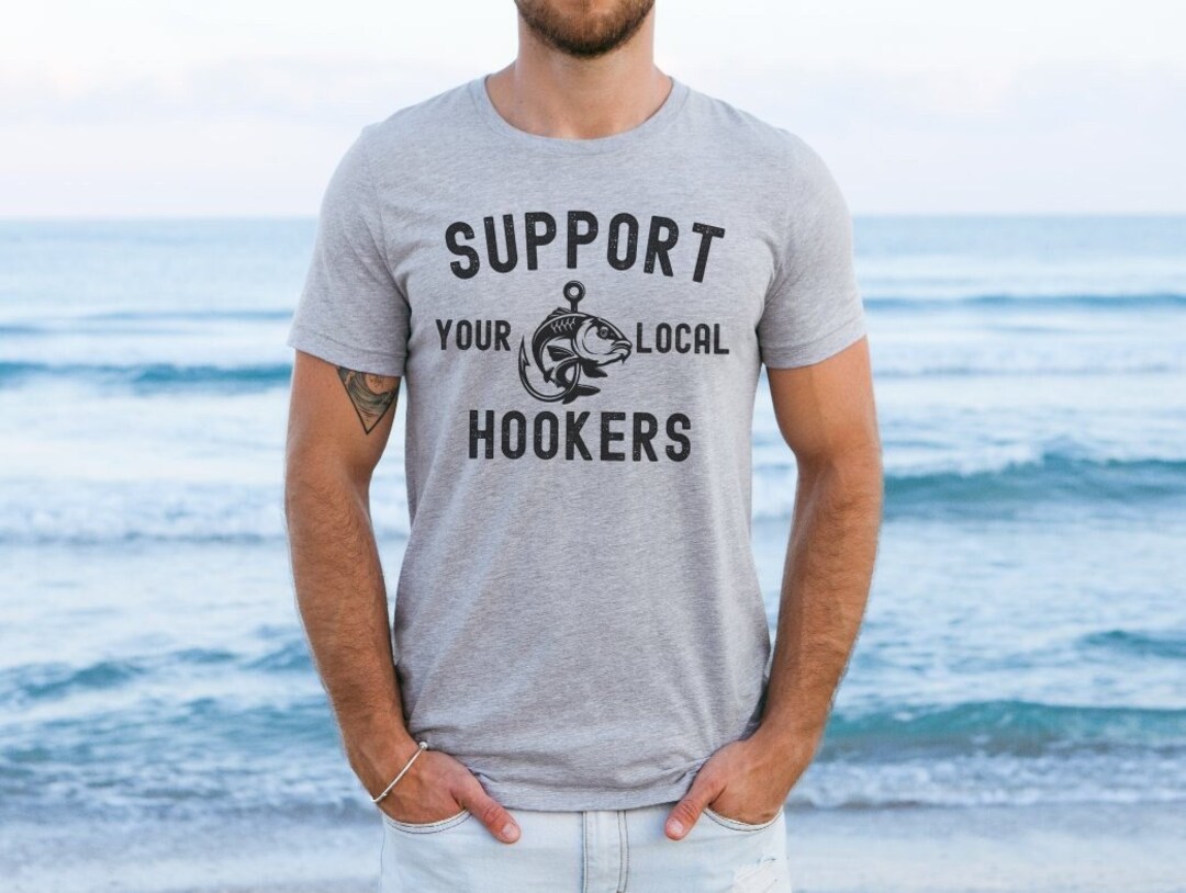 Support Your Local Hookers Funny Fishing T-shirt, Graphic Tee for ...