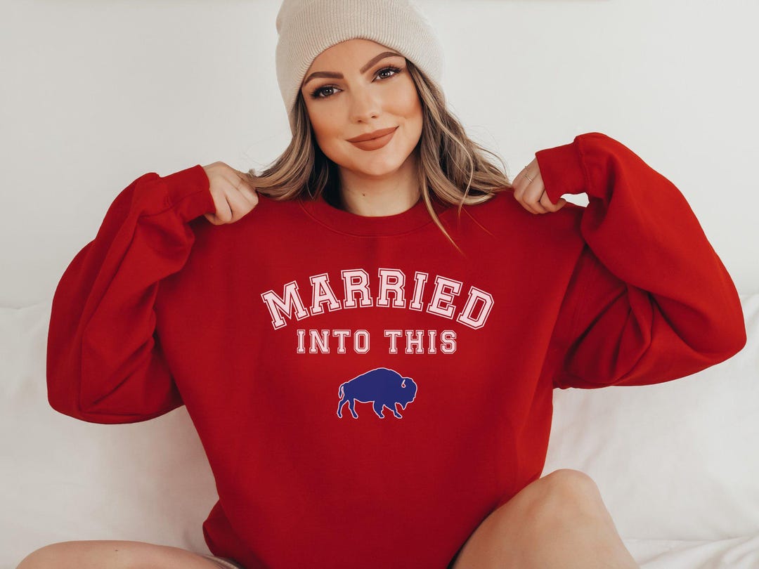 Married Into This Buffalo Shirt, Funny Buffalo Football Sweatshirt ...