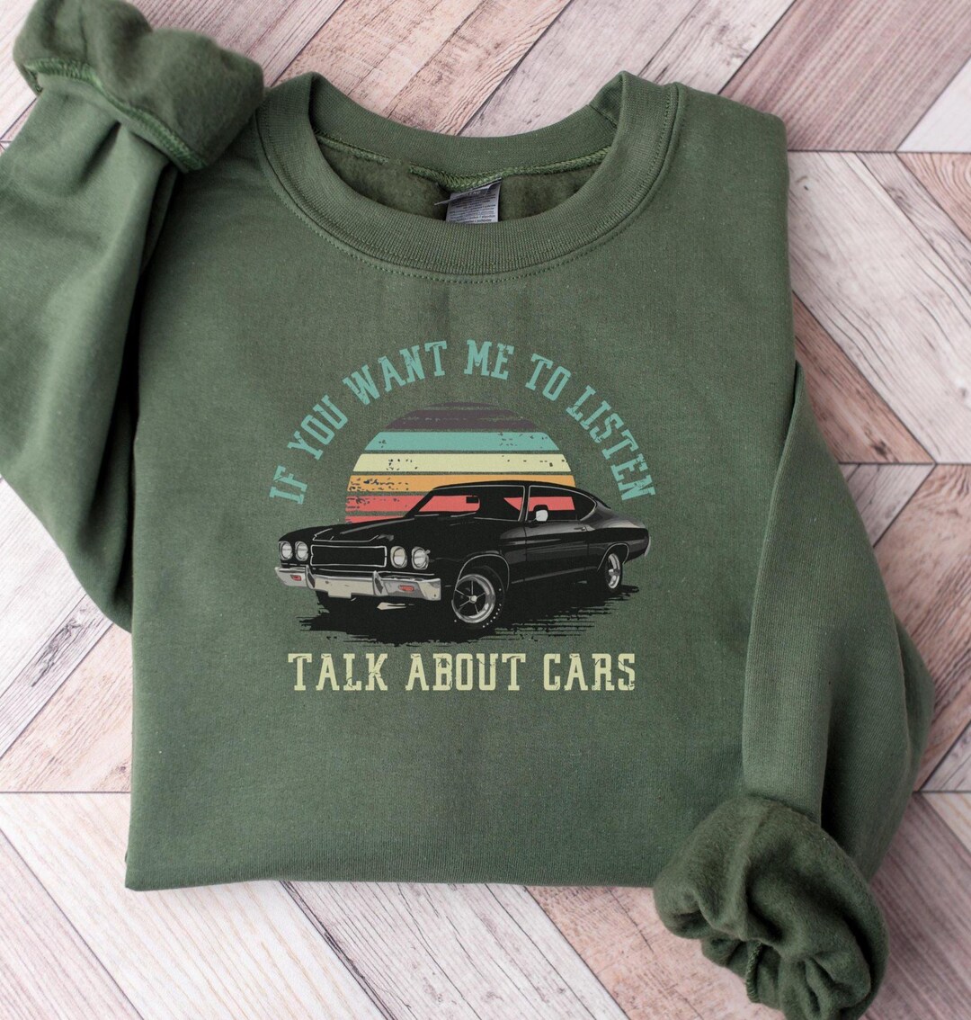 If You Want Me to Listen Talk About Cars Shirt Funny Muscle Car Shirt ...