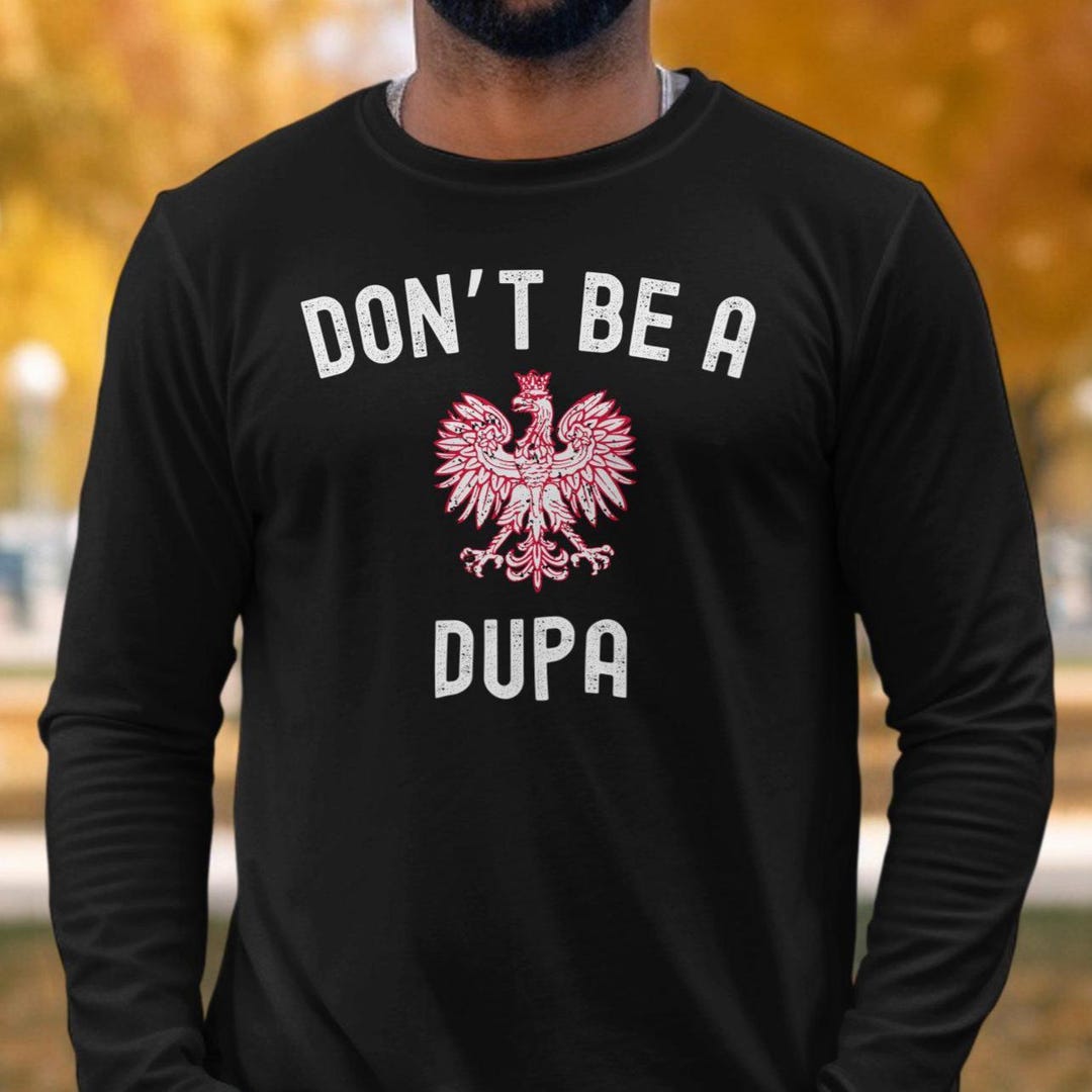 Don't Be a Dupa T-shirt Funny Polish Eagle Shirt for Dad, Grandpa ...