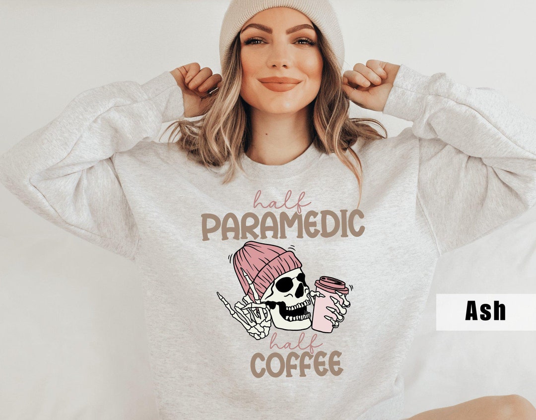 Funny Medic Shirt Halloween, Paramedic Skeleton Coffee Sweatshirt ...