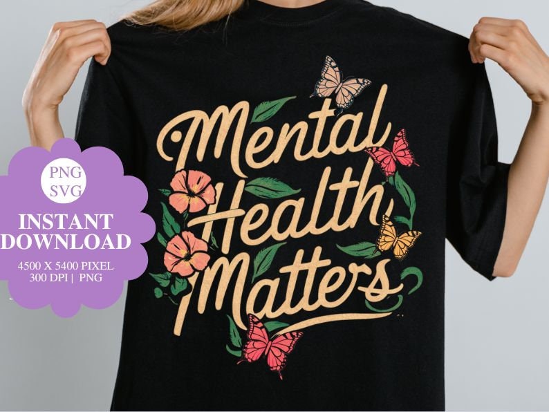 Mental Health Matters Png Floral Tshirt Design for Mental Health Svg ...