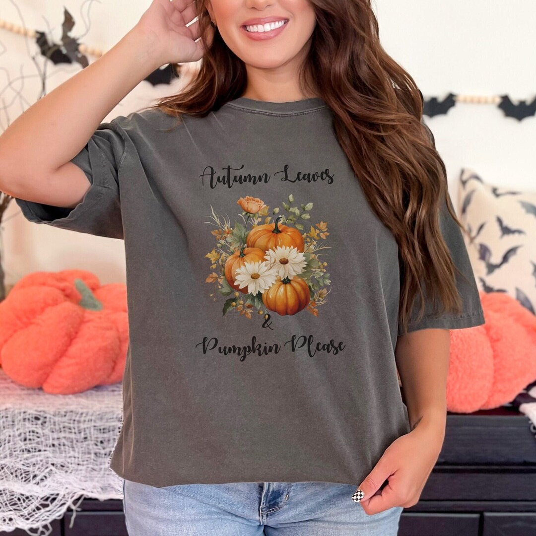 Trendy Fall Shirt Autumn Leaves & Pumpkin Please Comfort Color T-shirt ...