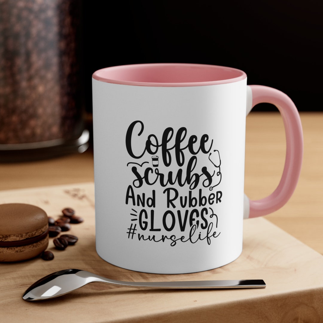 Coffee Scrubs and Rubber Gloves Mug, Nurse Gift, Nurse Coffee Mug ...