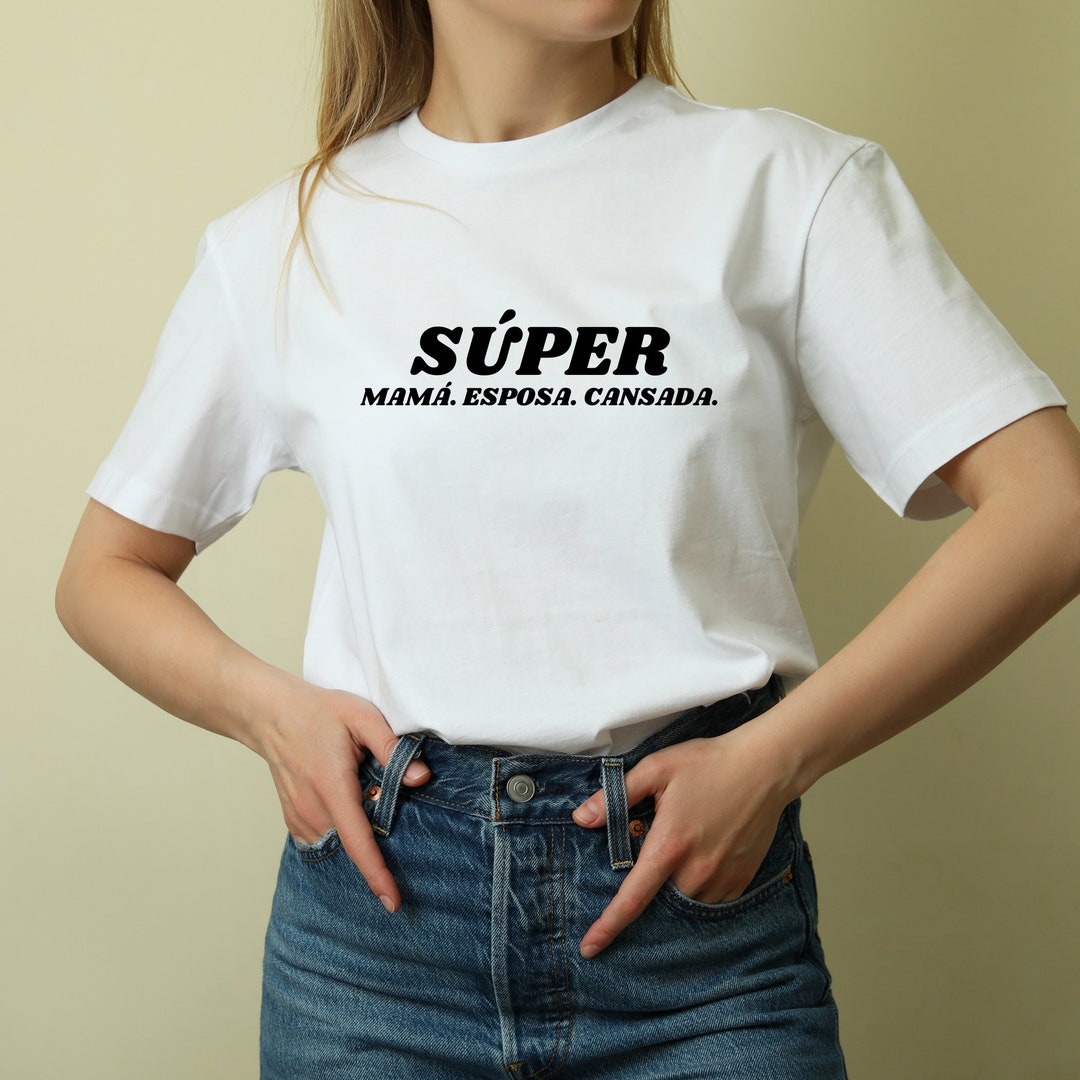 Super Mama Esposa Cansada T-shirt Women, Latina Mother's Day Gift ...