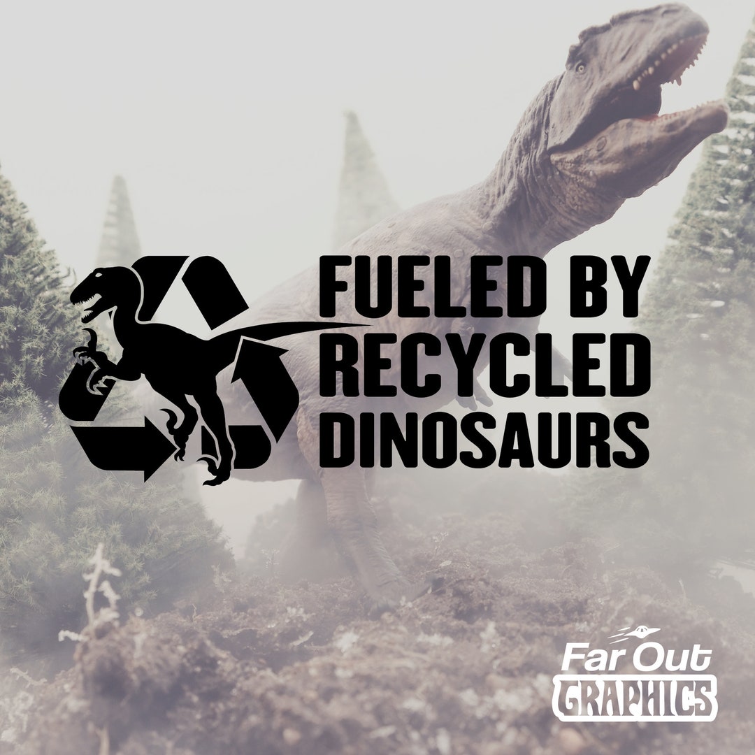 Fueled by Dinosaurs Funny Car Decal Recycle - Etsy
